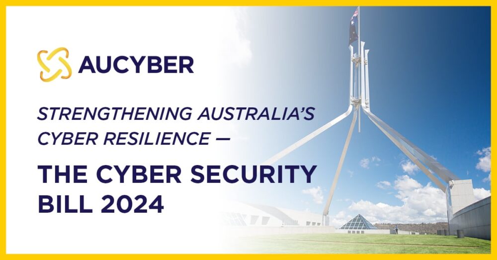 Strengthening Australia’s Cyber Resilience — The Cyber Security Bill ...